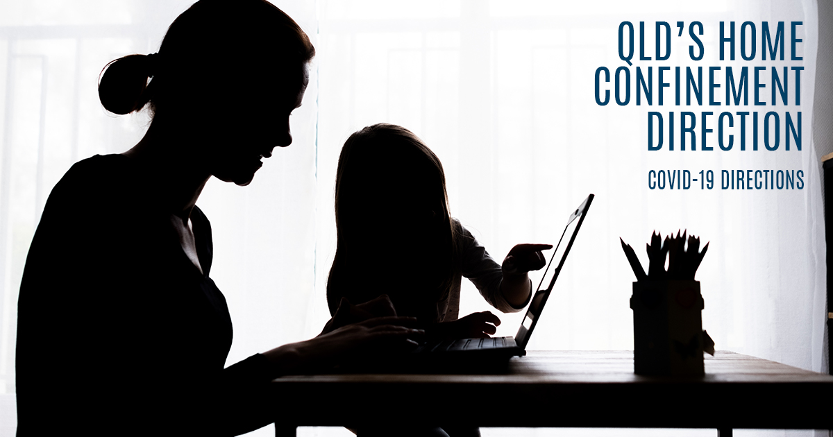 COVID-19 Home Confinement Direction QLD | Gilshenan & Luton