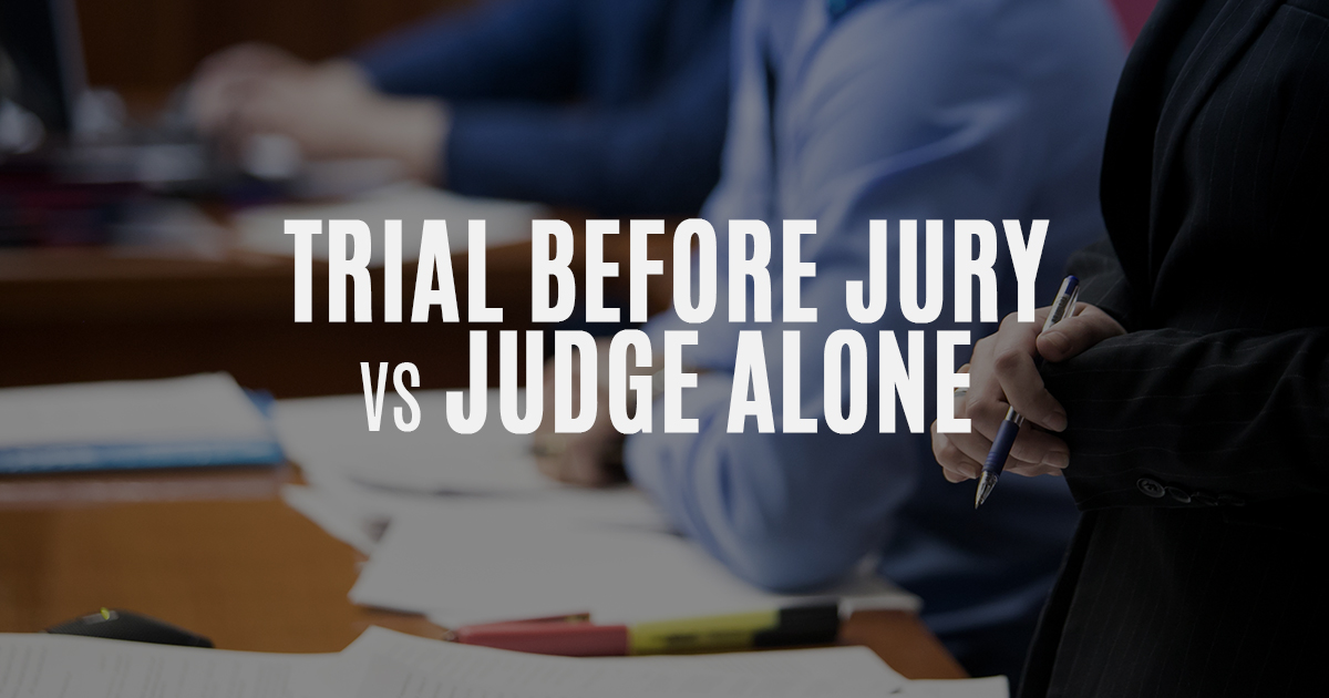 Will my Trial be Before a Jury or Judge Alone? | Gilshenan & Luton