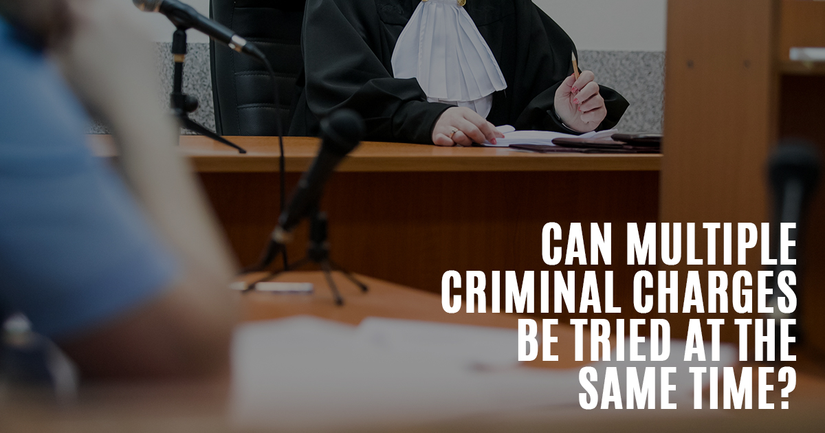 Multiple Criminal Charges Tried Together | Gilshenan & Luton