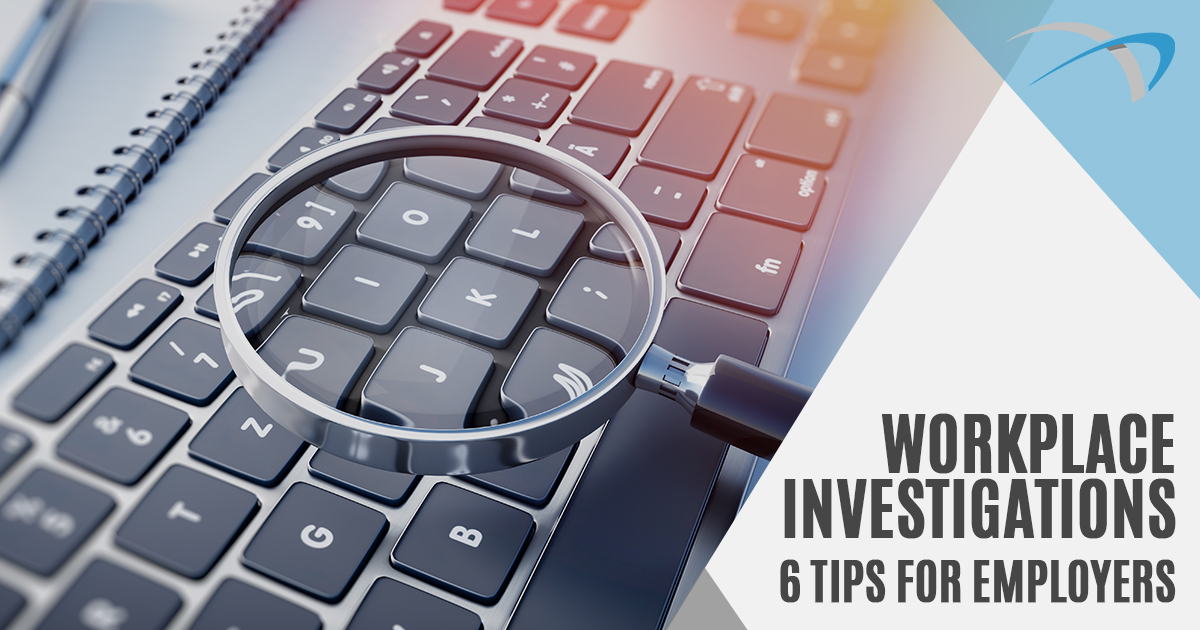 Workplace Investigations | 6 Tips for Employers | Gilshenan & Luton