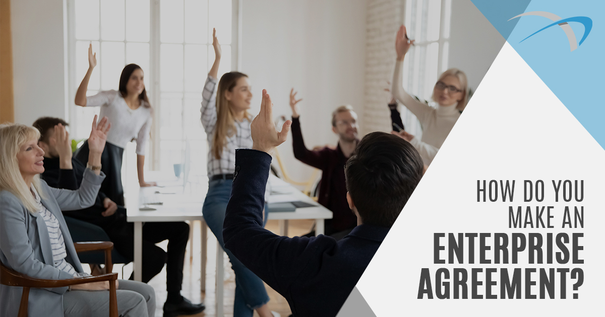 6 Primary Steps to Make an Enterprise Agreement | Gilshenan & Luton