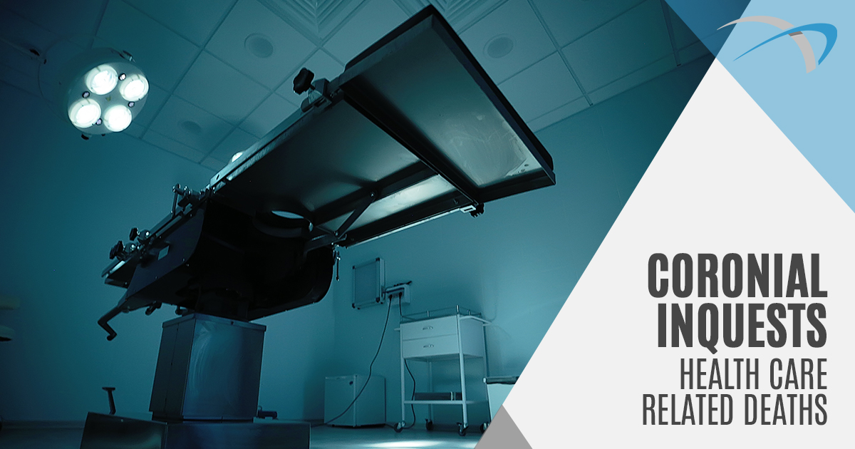 Coronial Inquests for Health Care Related Deaths